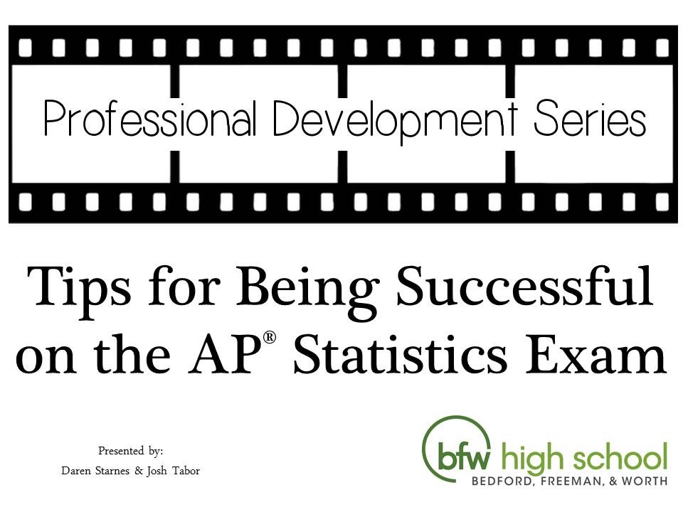 Tips for Being Successful on the AP Statistics Exam: Answering Your ...