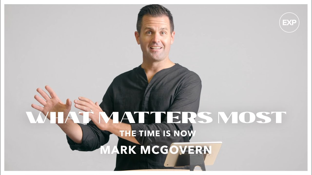What Matters Most | Mark McGovern | The Time Is Now - YouTube
