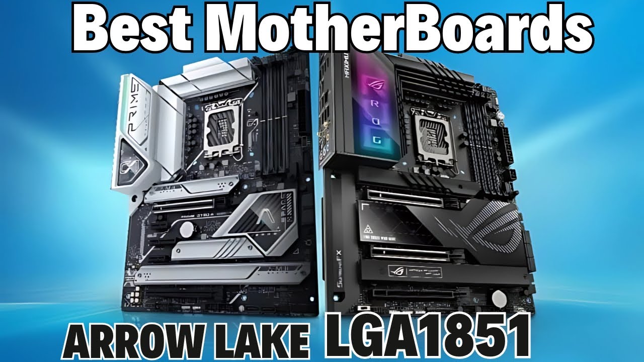 Intel Arrow Lake Ready: Best LGA1851 Motherboards - YouTube