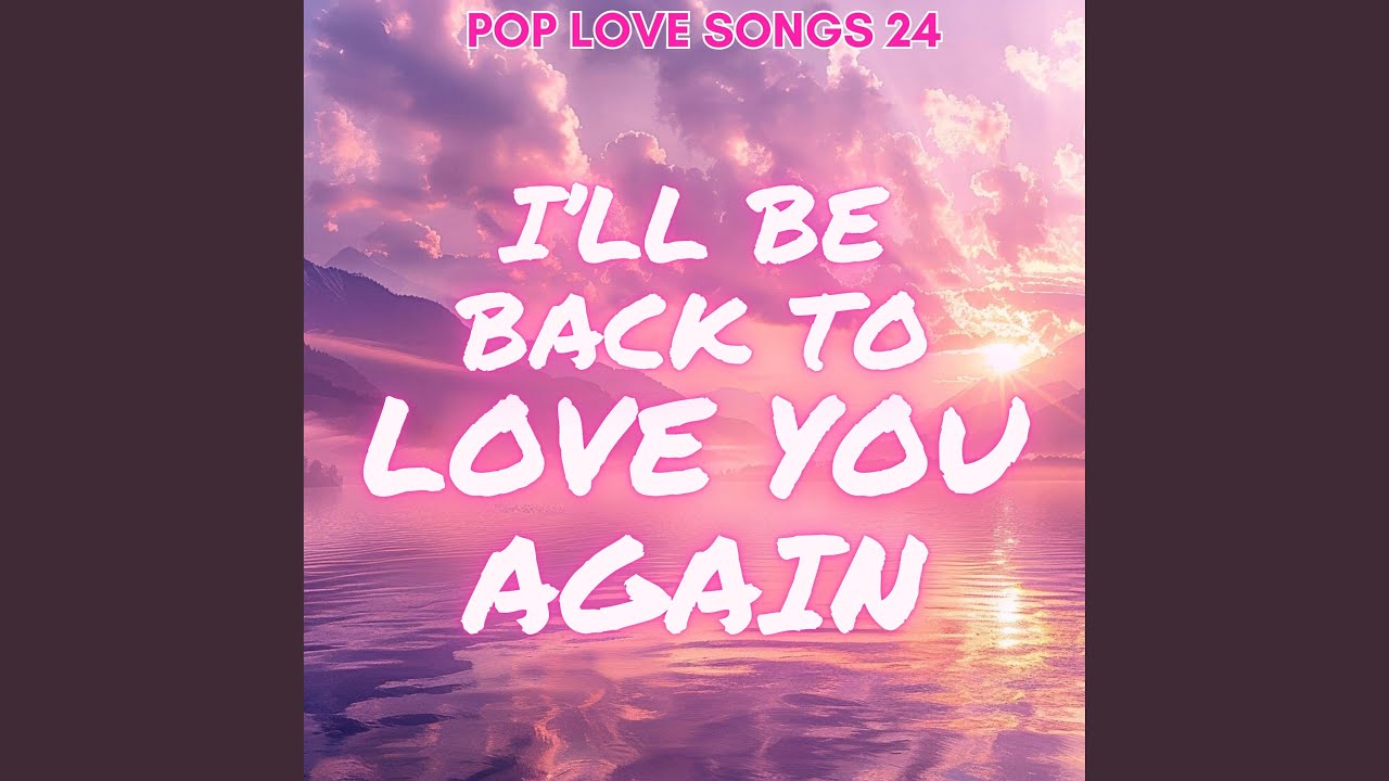 I'll Be Back To Love You Again - YouTube