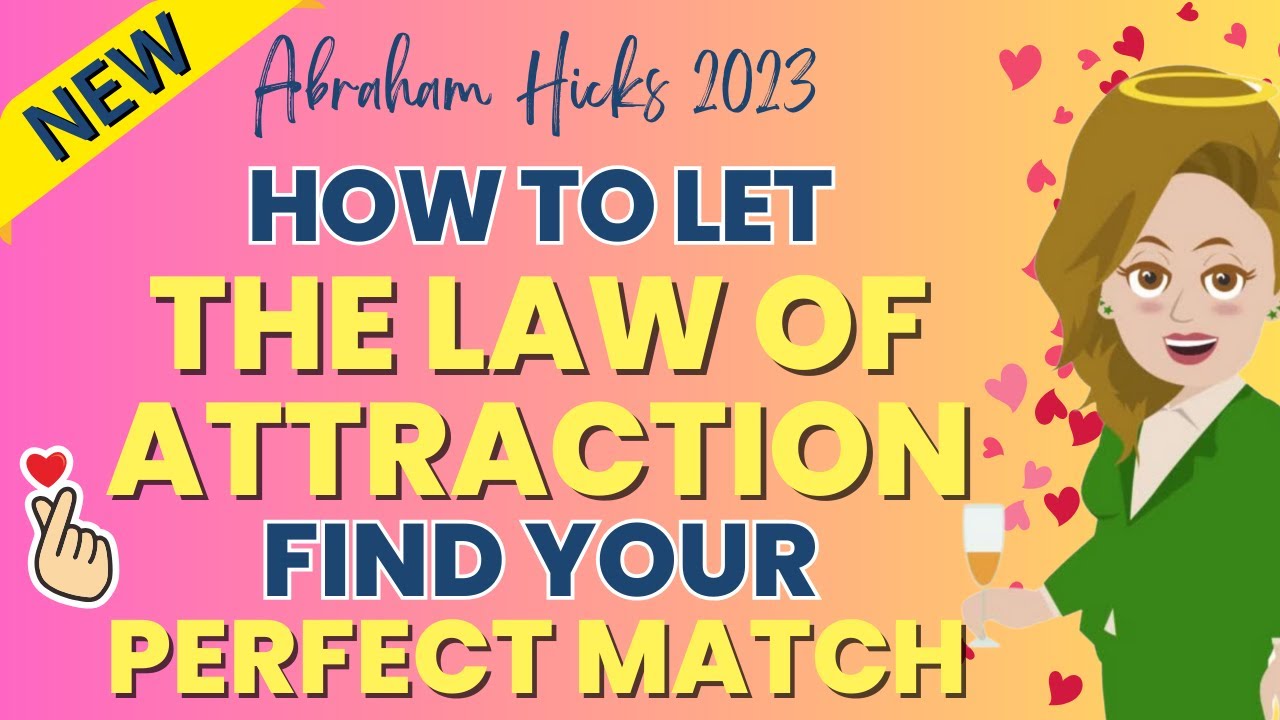 Abraham Hicks 2023: How to Let the Law of Attraction Find Your Perfect Match🌈 - YouTube