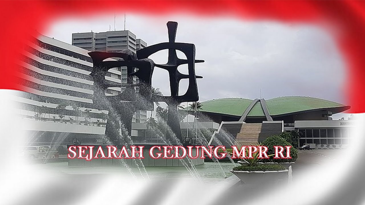 DOK SEJARAH GEDUNG MPR RI - YouTube