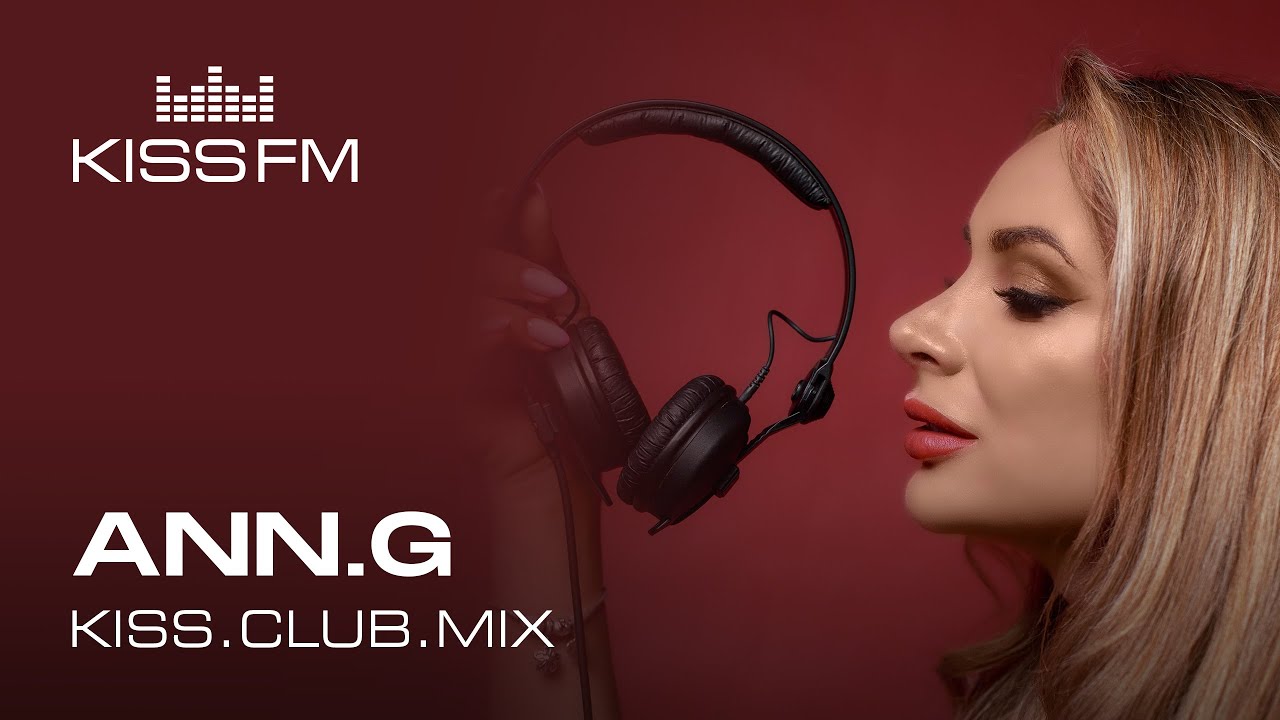 ANN.G – KISS.CLUB.MIX | KISS FM Podcast (Afro House DJ Mix) - YouTube