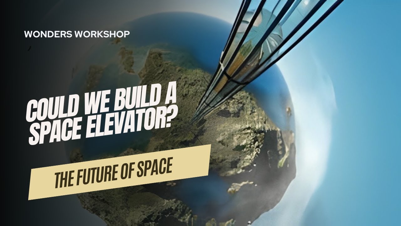 The Future of Space: Could We Build a Space Elevator? - YouTube