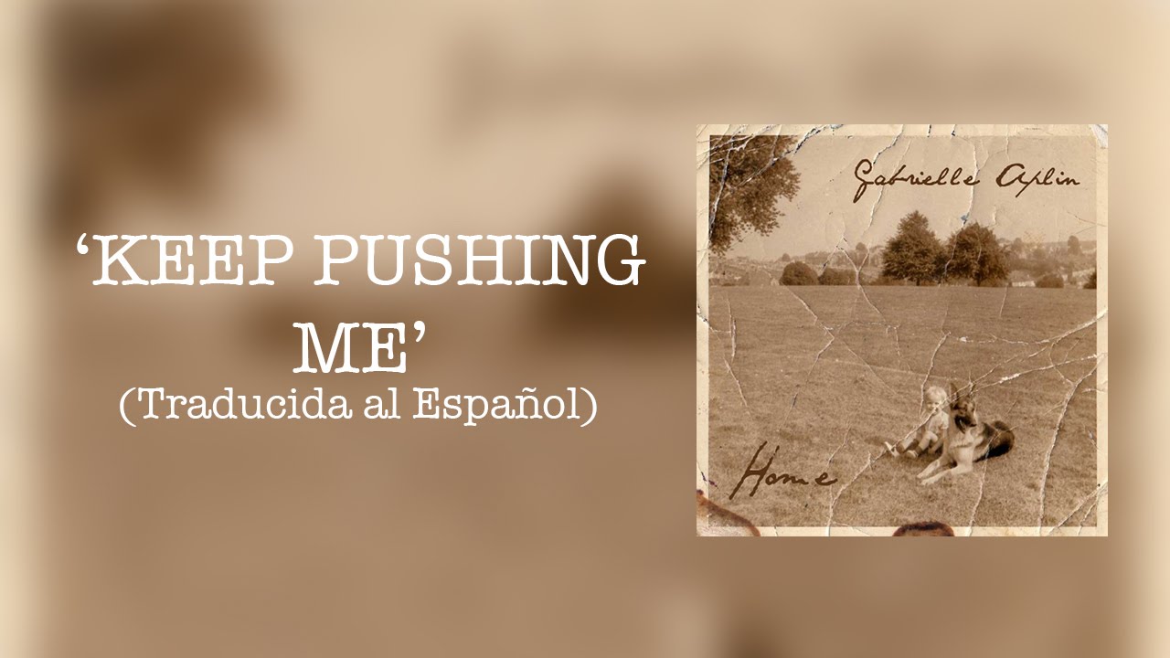 Gabrielle Aplin - Keep Pushing Me (Traducida al Español) - YouTube