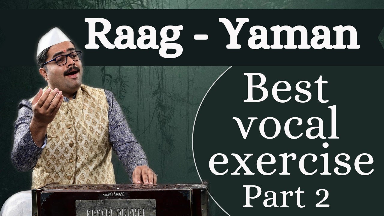 RAAG YAMAN | BEST VOCAL EXERCISE | PART 2 | GHANANIL PATIL - YouTube
