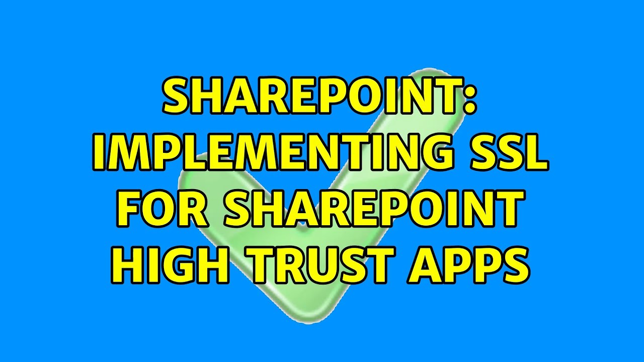 Sharepoint: Implementing SSL for SharePoint High trust Apps - YouTube
