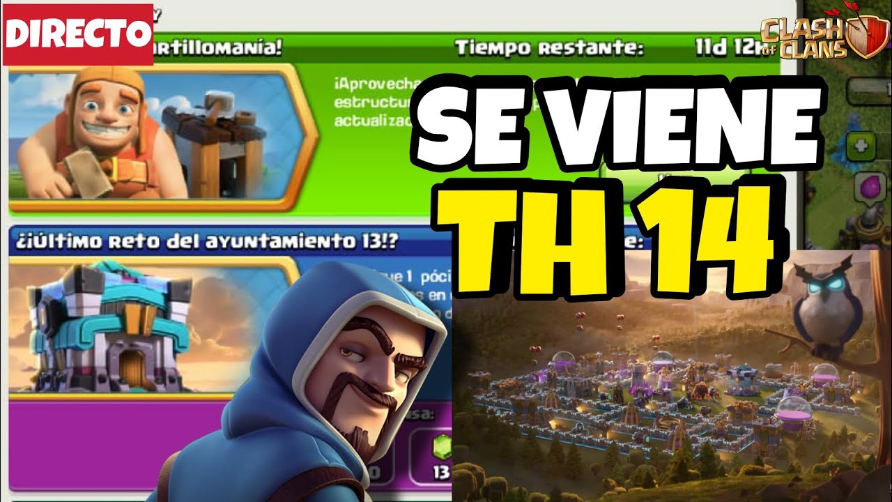 HABLEMOS SOBRE LA PROX ACTUALIZACIÓN TH14? + FARMING-TIME II CLASH OF ...