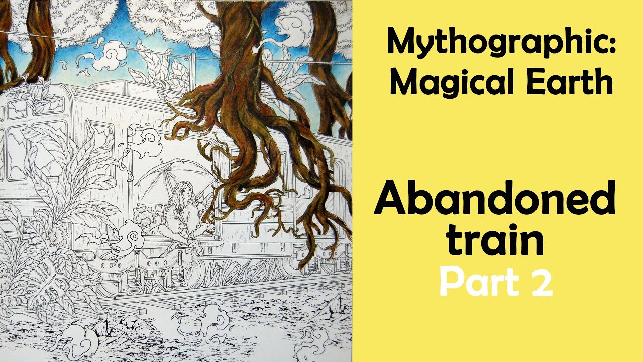 Abandoned train. Part 2 #Coloring in 'Mythographic: Magical Earth ...