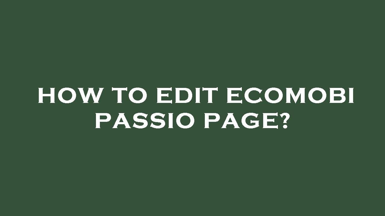 How to edit ecomobi passio page? - YouTube