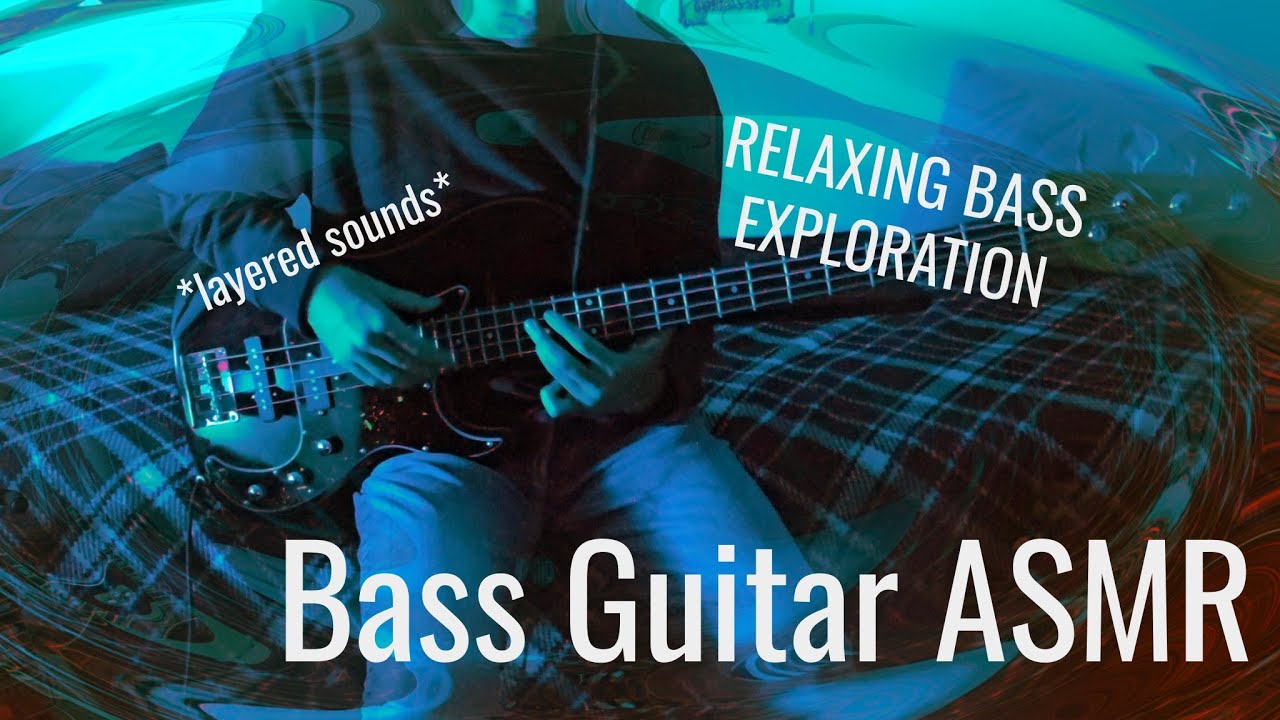 [ASMR] Bass Guitar - Layered (relaxing, delayed, tapping, exploration ...