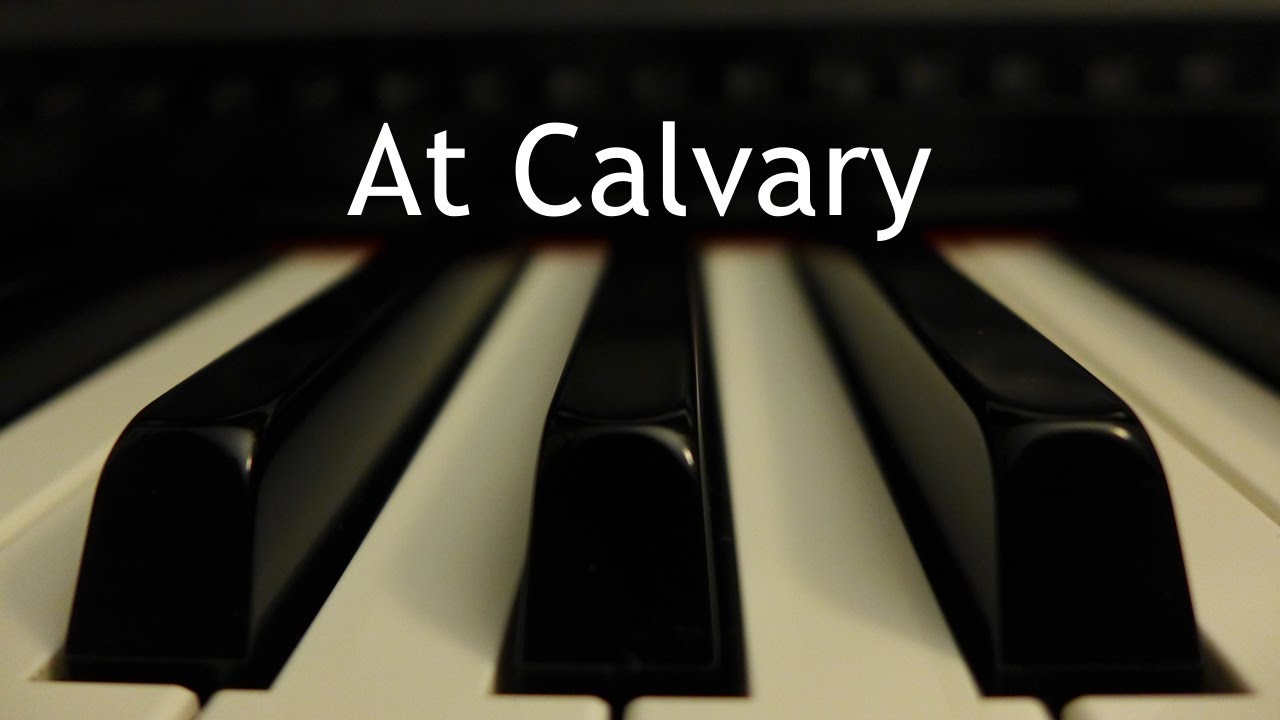 At Calvary - piano instrumental hymn - YouTube
