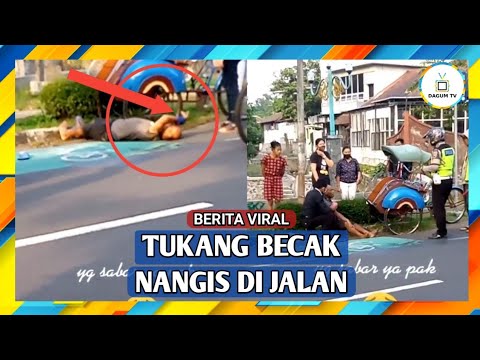VIRAL! Tukang Becak Nangis di Pinggir Jalan, Histeris Sampai Berbaring? Ini Penyebabnya