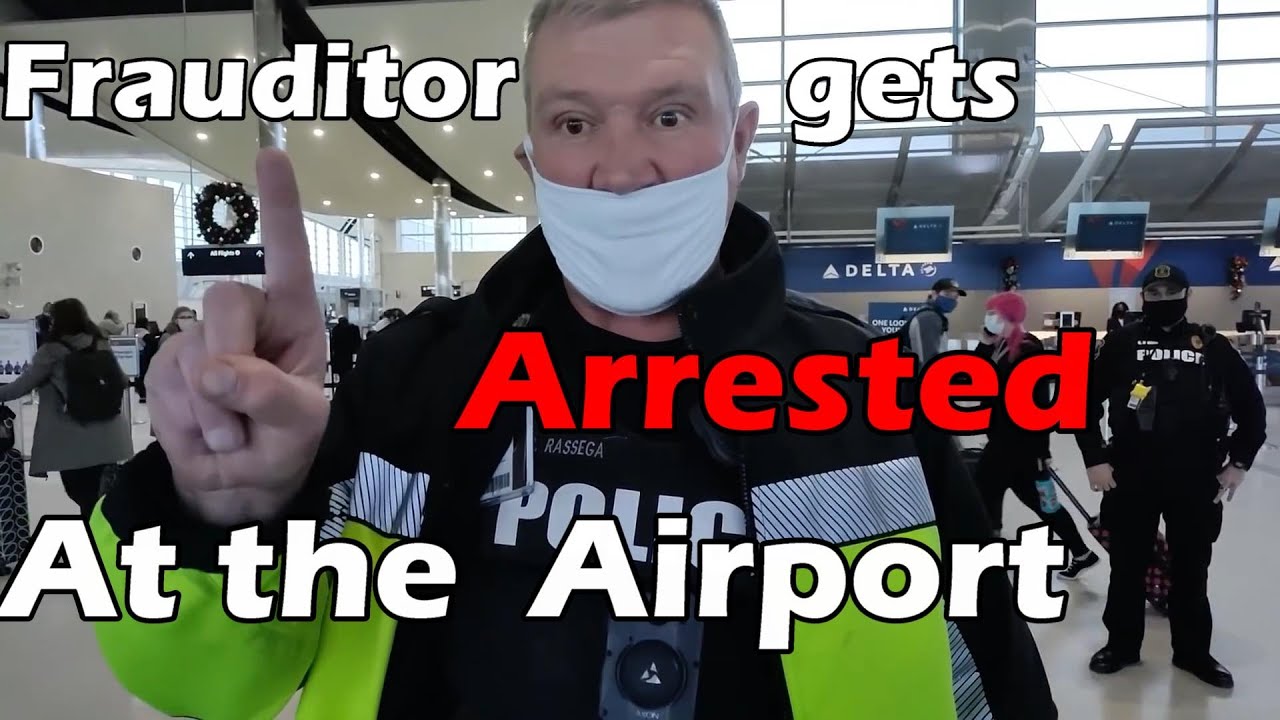 Frauditor gets Arrested at the Airport - YouTube
