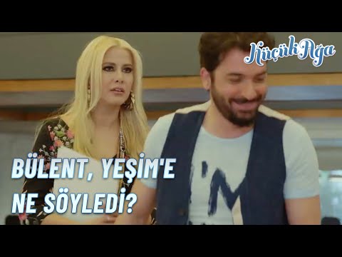 Yeşim, Bülent'e Neden Sinirlendi?  - Küçük Ağa Özel Klip