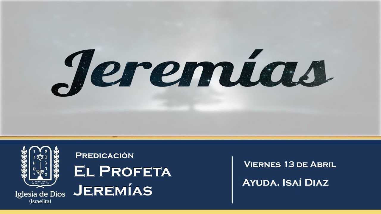 El Profeta Jeremías - Ayuda. Isaí Diaz - 13/Abril/2024 - YouTube