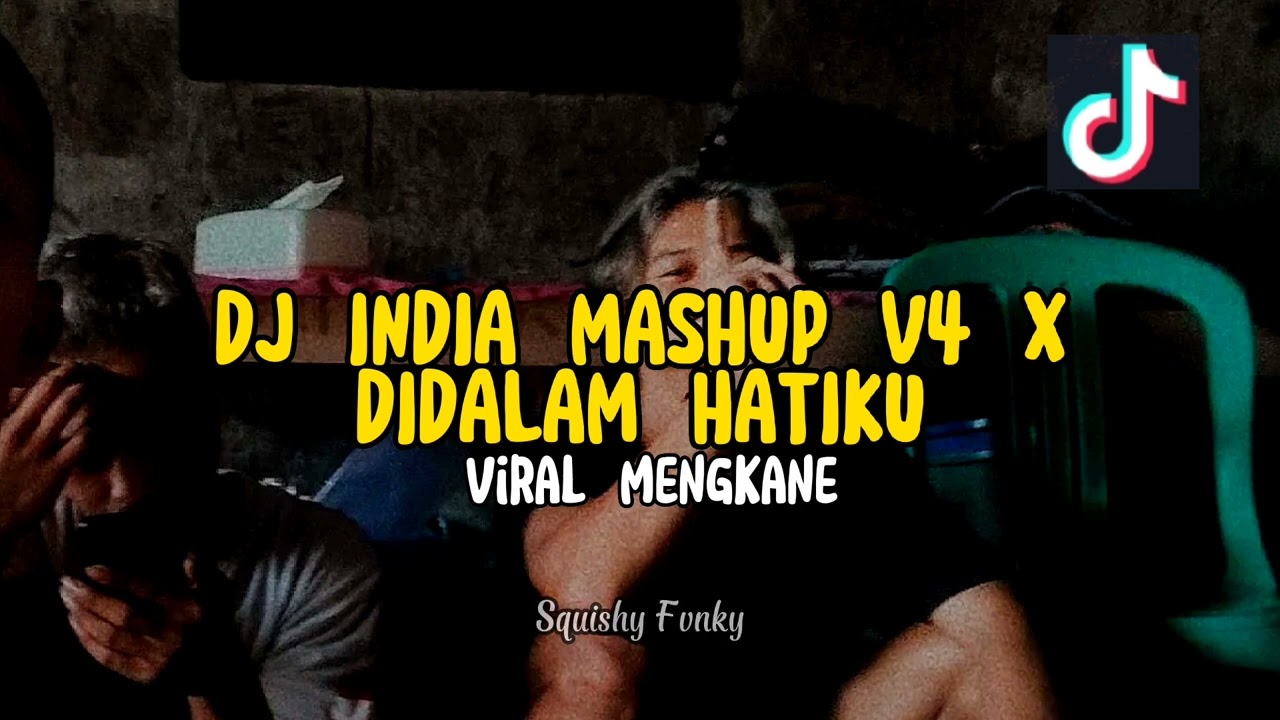 Dj India Mashup V4 X Didalam Hatiku Viral Mengkane Squishy Fvnky Youtube