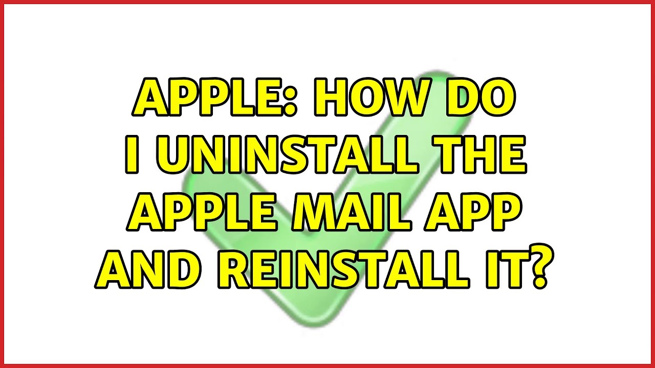 Apple How Do I Uninstall The Apple Mail App And Reinstall It YouTube apple-how-do-i-uninstall-the-apple-mail-app-and-reinstall-it-youtube