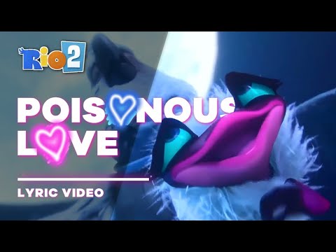 Rio 2 - Poisonous Love [Fan Lyric Video // Letra]