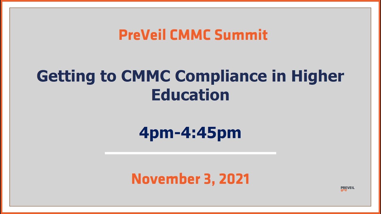 2021 PreVeil CMMC Summit - Getting to CMMC Compliance in Higher ...