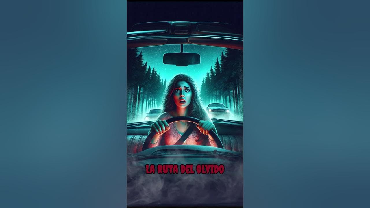 La Ruta del olvido #EANocturnoo #horror - YouTube