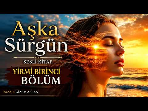 Aşka Sürgün 21.Bölüm / Aşk Engelleri Aşabilecek mi?