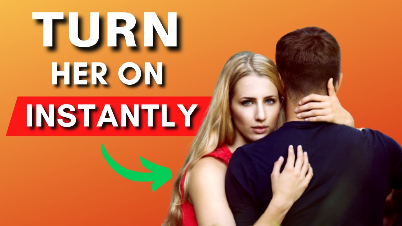 7 Things That Turn Women On Instantly - YouTube