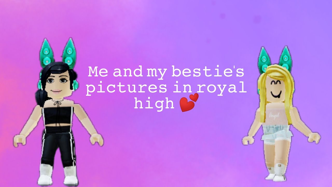 Our pictures in royal high💕 - YouTube