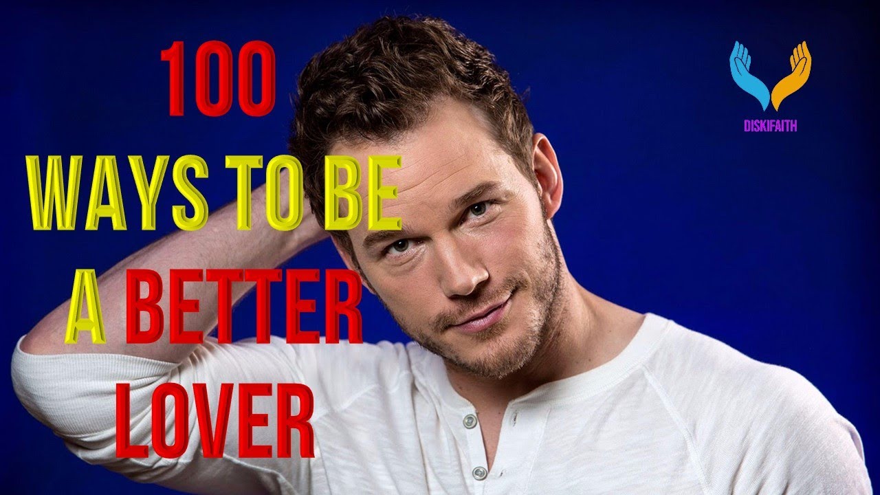 100 Ways To Be A Better Lover - YouTube