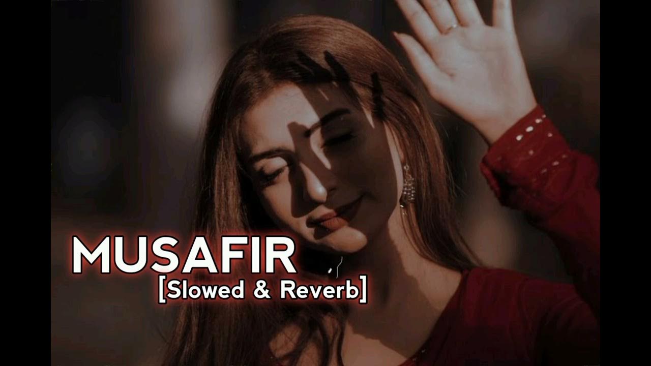 Musafir Lyrics | [Slowed & Reverb] Hindi Lofi Songs | Untold Feelings - YouTube