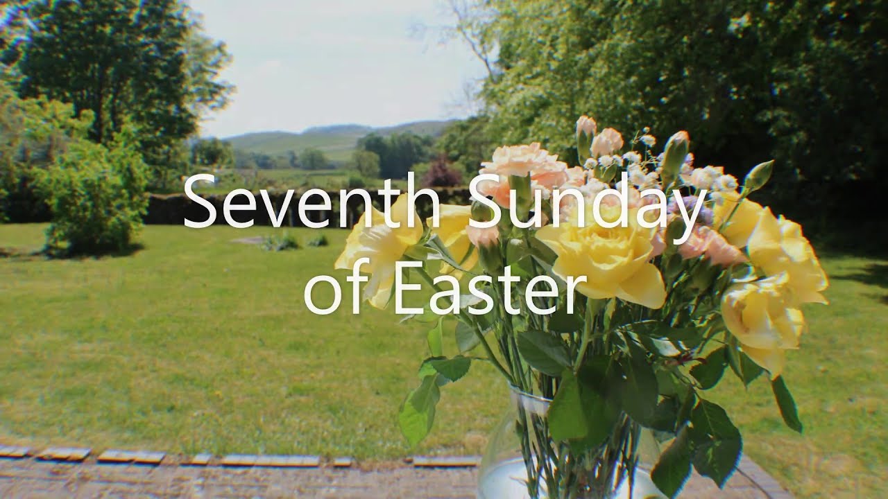 Seventh Sunday of Easter - YouTube