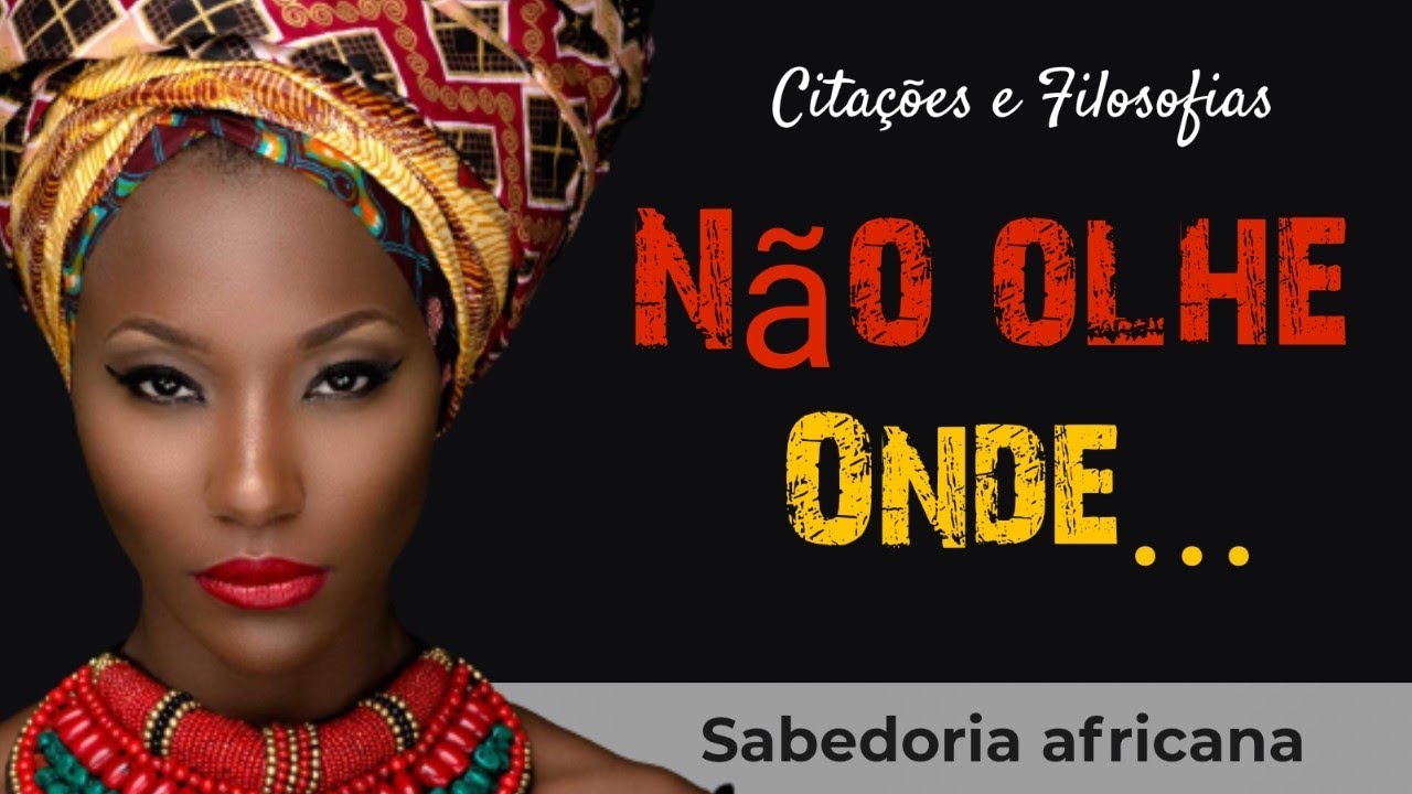 Provérbios africanos , citações, frases e sabedoria Africana - YouTube