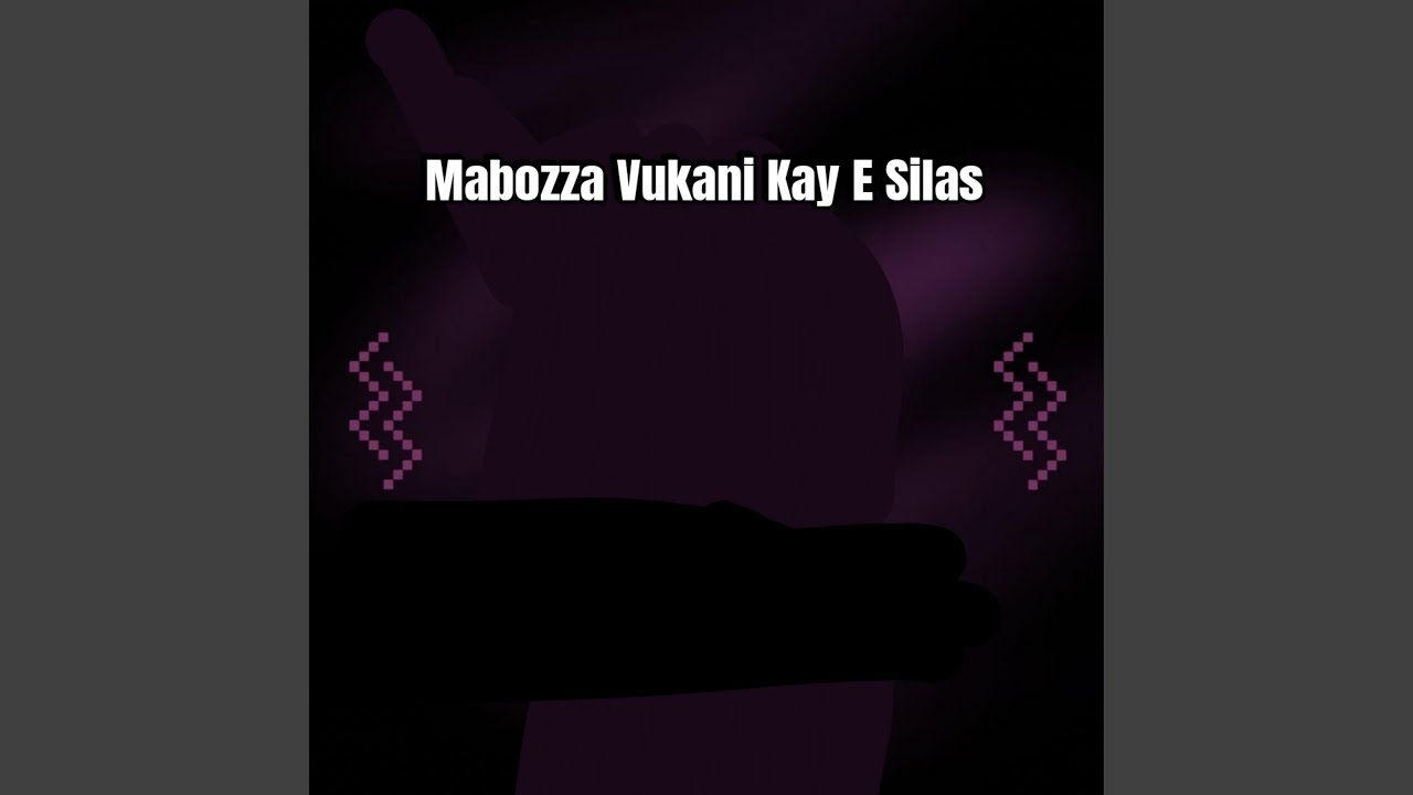 Mabozza Vukani Kay E Silas - YouTube