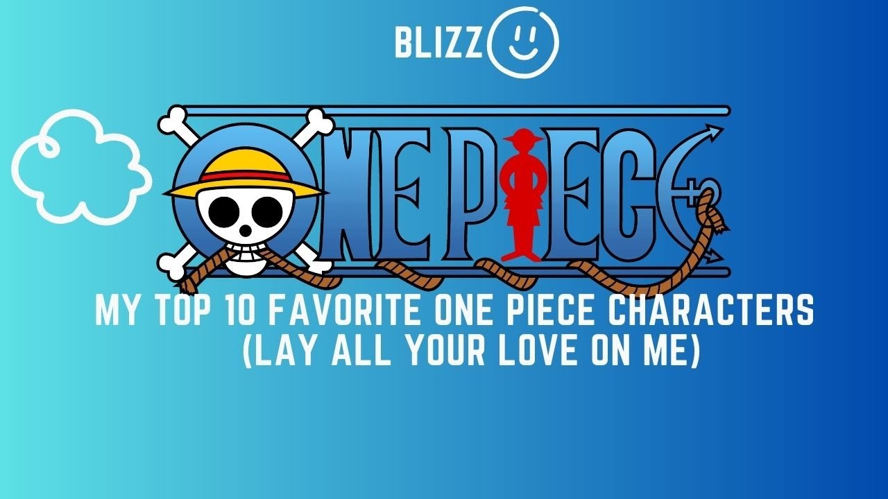 My top 10 favorite One piece character's (Lay All Your Love On Me) # ...