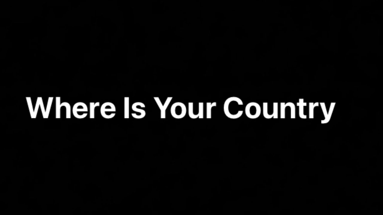 Where Is Your Country YouTube where-is-your-country-youtube