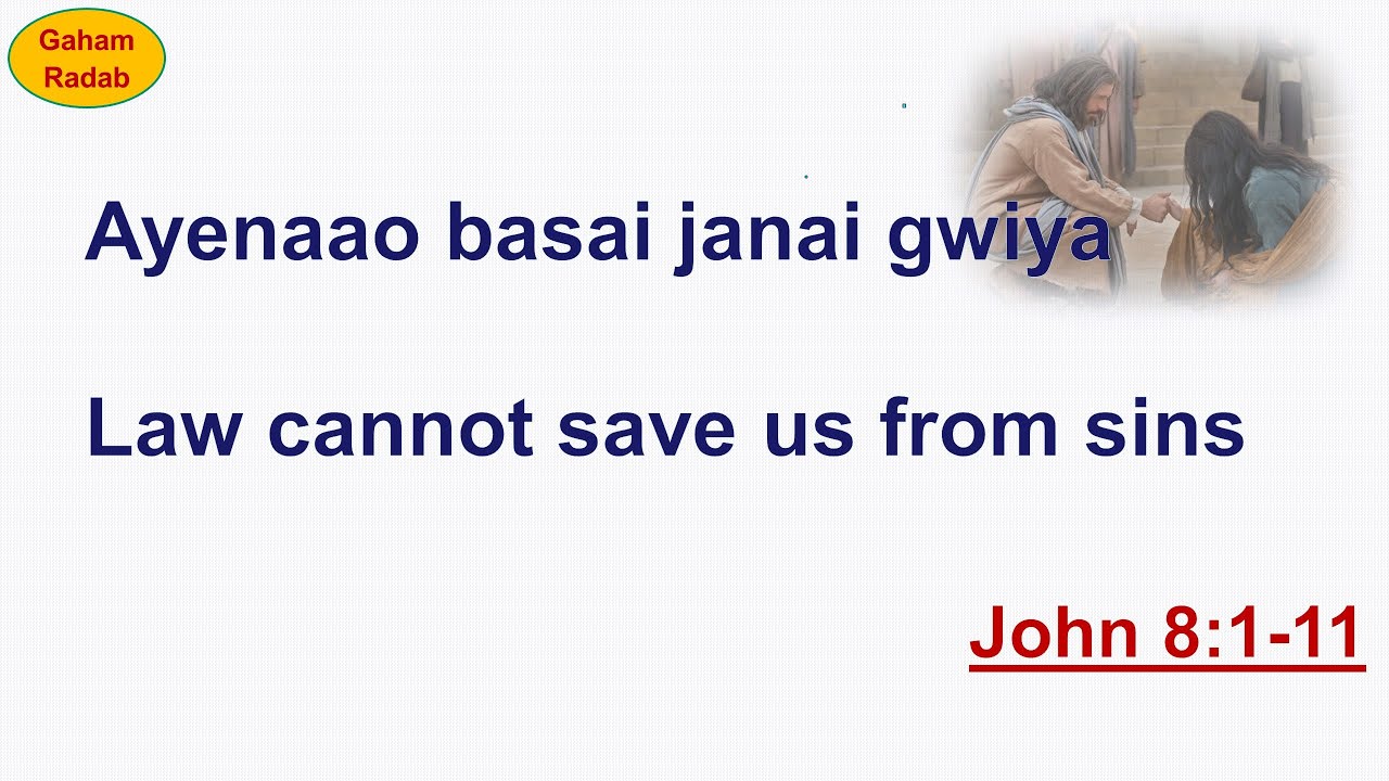 Ayenaao basai janai gwiya | Law cannot save us from sins | John 8:1-11 ...