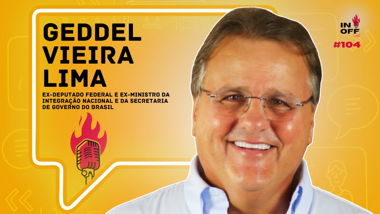 IN OFF CAST | com GEDDEL VIEIRA LIMA | #104 - YouTube