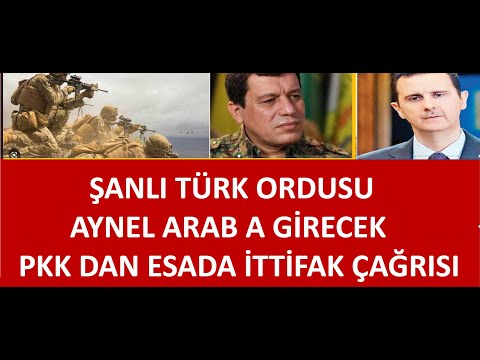 ŞANLI TÜRK ORDUSU  AYNEL ARABA GİRECEK   PKKDAN ESADA İTTİFAK ÇAĞRISI
