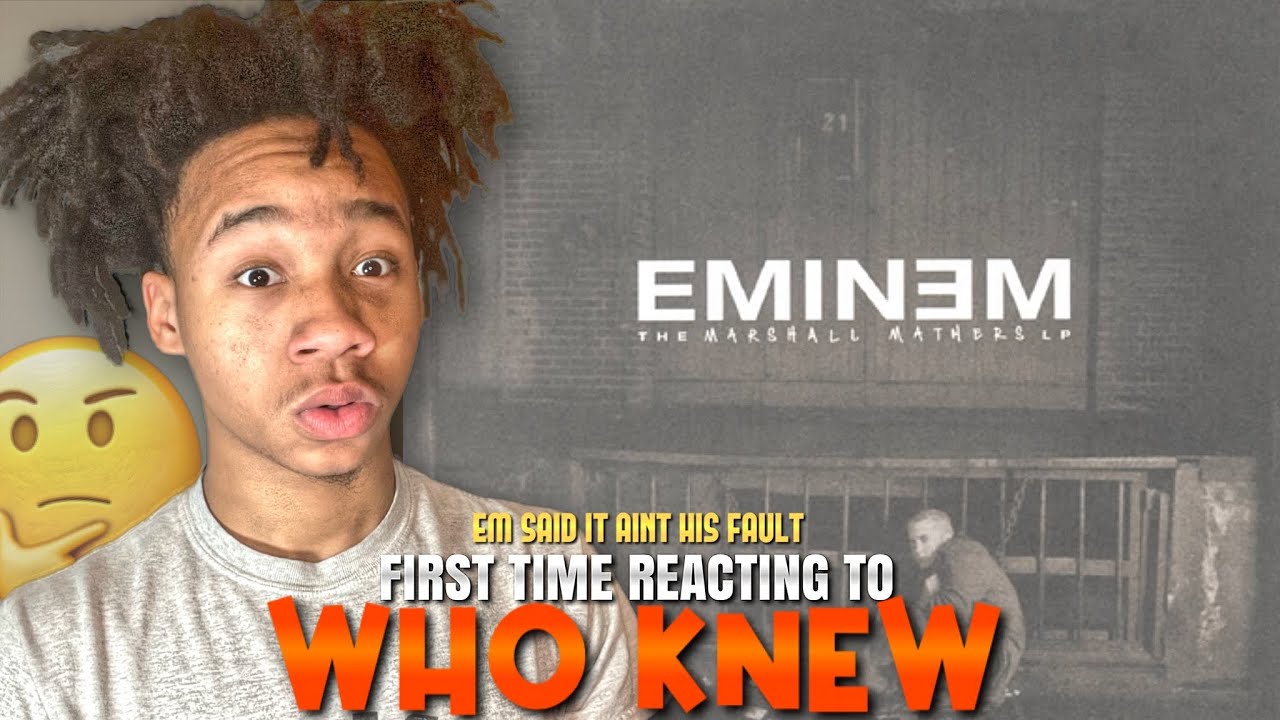 THIS WAS CRAZY!!!BUT HE HAS A POINT…. EMINEM - WHO KNEW(REACTION) - YouTube