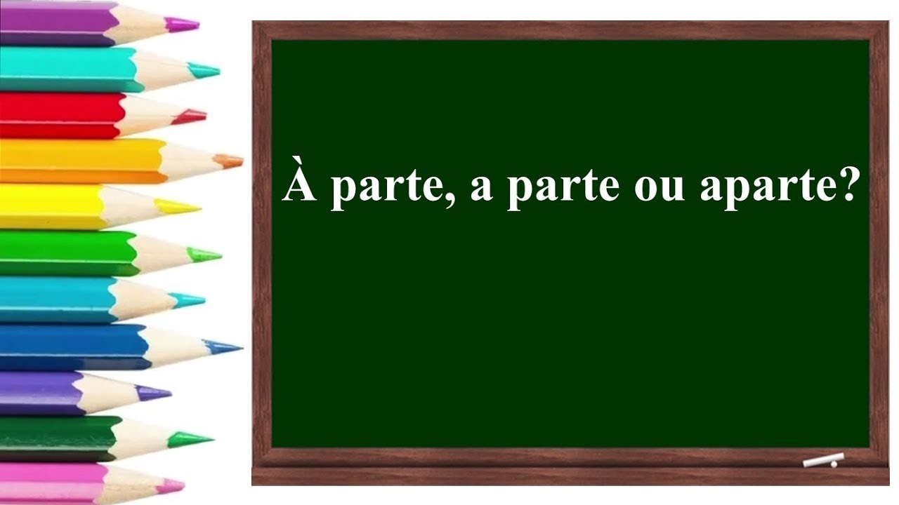 À parte, a parte ou aparte? - YouTube