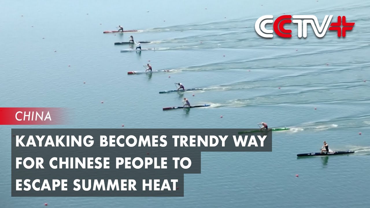 Kayaking Becomes Trendy Way for Chinese People to Escape Summer Heat ...