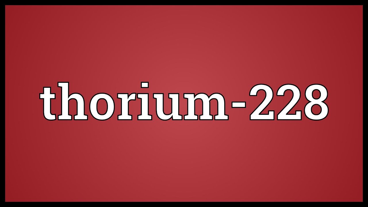 thorium-228-meaning-youtube