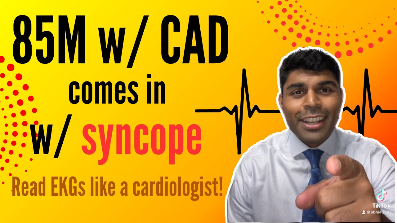 85M with CAD and prior coronary stenting comes in with syncope! Check ...
