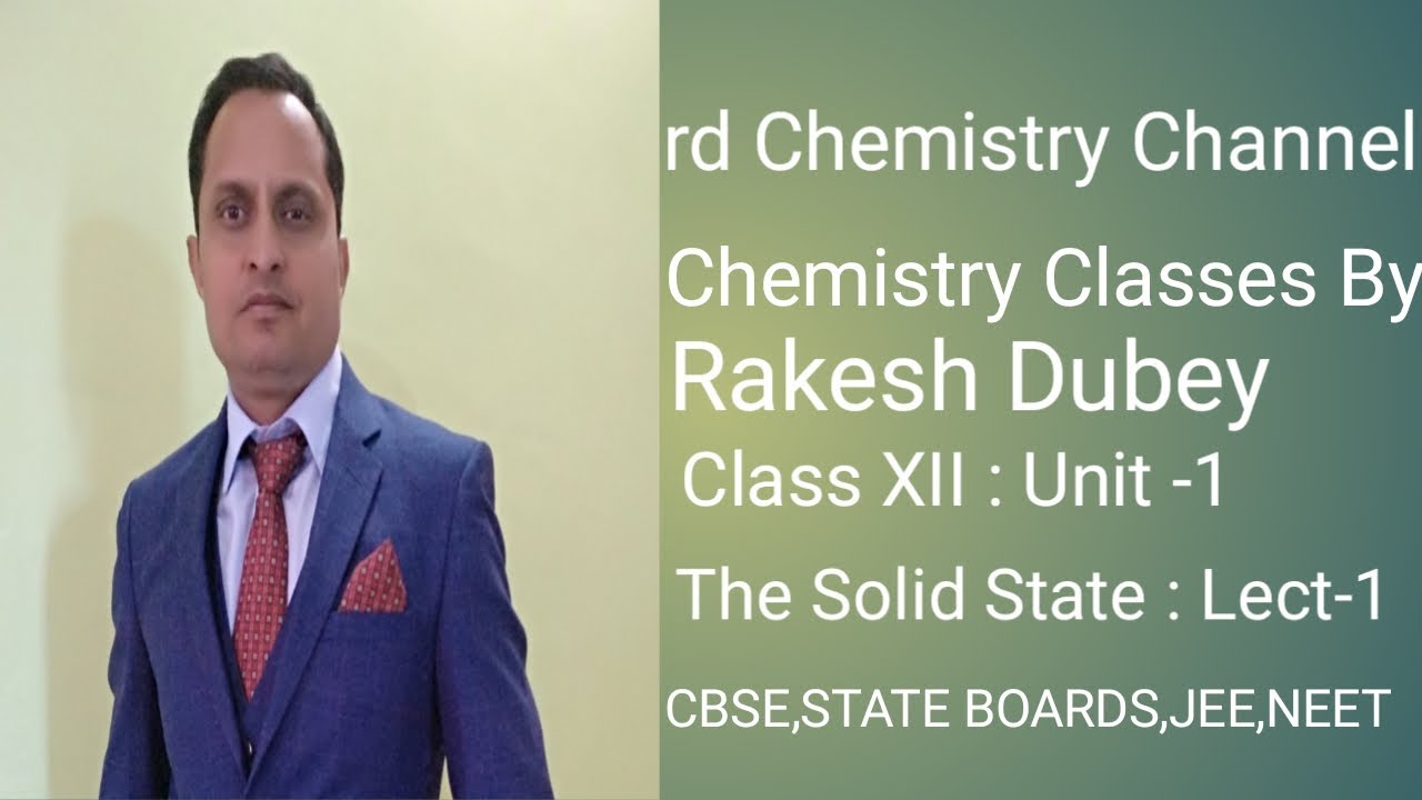 Class XII ,Unit -1:The Solid State. Lecture -1 - YouTube