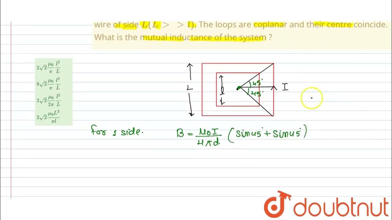 A small square loop of wire of side l is placed inside a large square loop of wire of side L (L ...