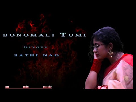 bonomali Tumi / Bengali song/ sathi nag.... - YouTube