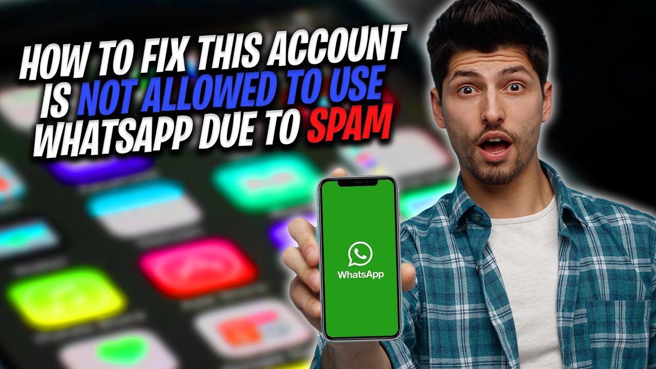 How to Fix This Account is Not Allowed to Use Whatsapp Due to Spam ...