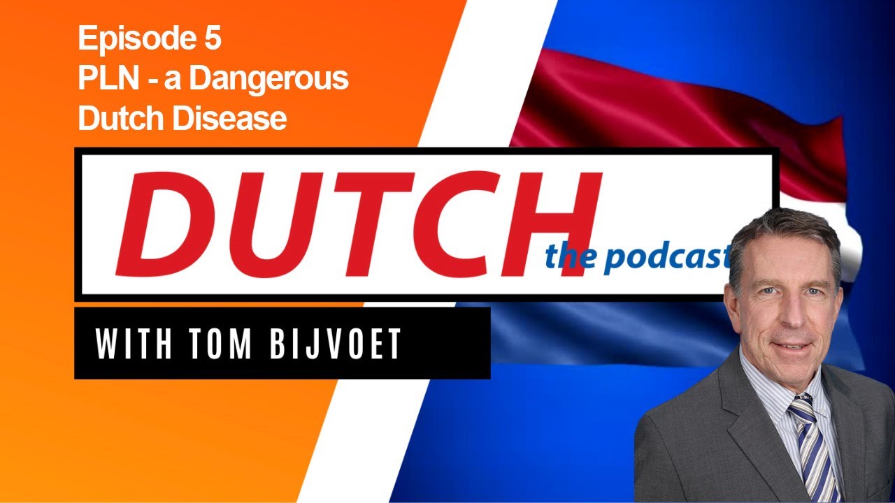 Dutch the podcast - Episode 5 - PLN, a Dangerous Dutch Disease - YouTube