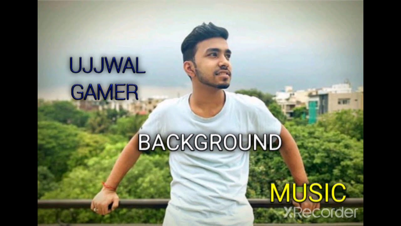 Ujjwal gamer background music !!! - YouTube