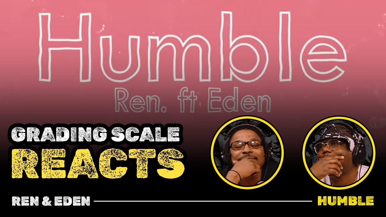 Ren ft. Eden - Humble - Grading Scale Reacts - YouTube